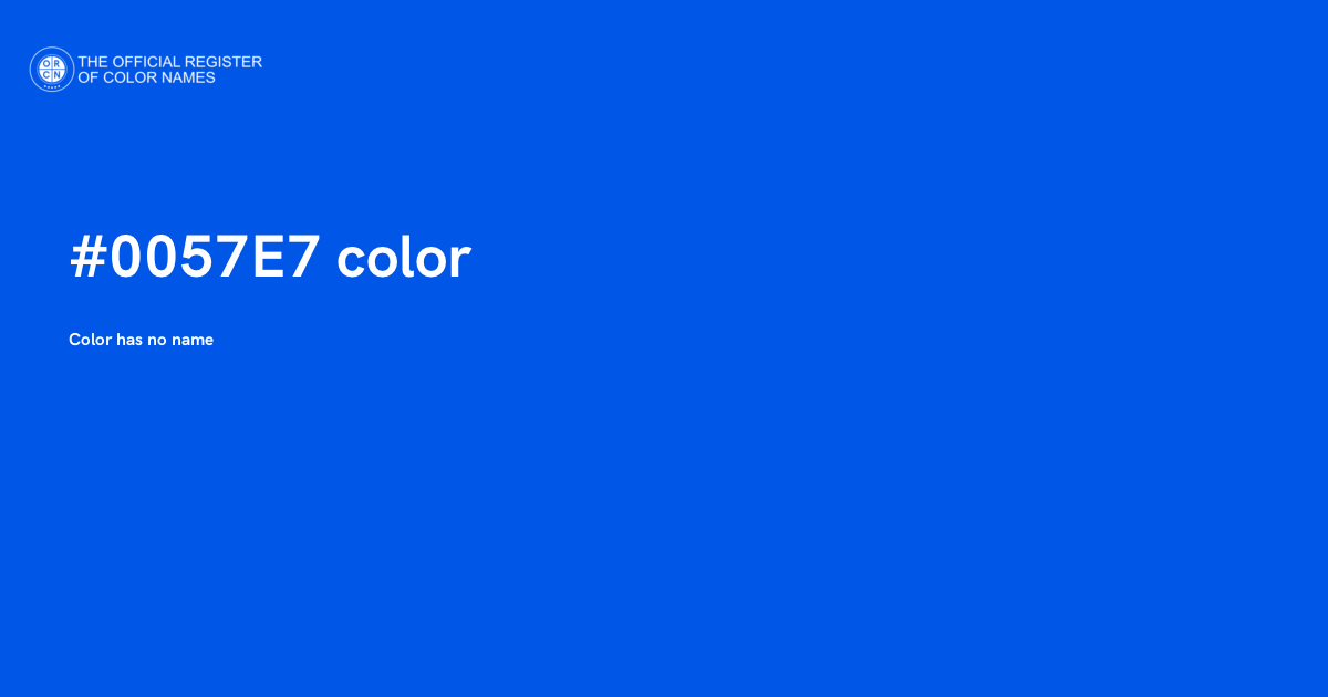 Vivid Cobalt Blue color - #0057E7 - The Official Register of Color Names