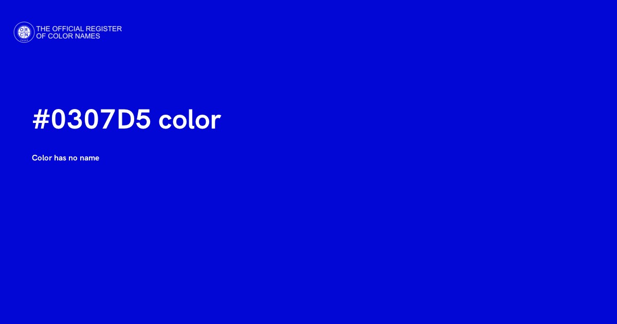 Color #0307D5 - The Official Register of Color Names