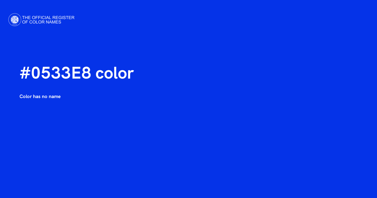 Color #0533E8 - The Official Register of Color Names