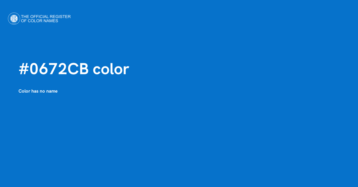 Color #0672CB - The Official Register of Color Names
