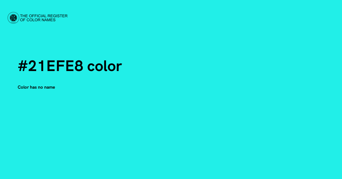 Color #21EFE8 - The Official Register of Color Names