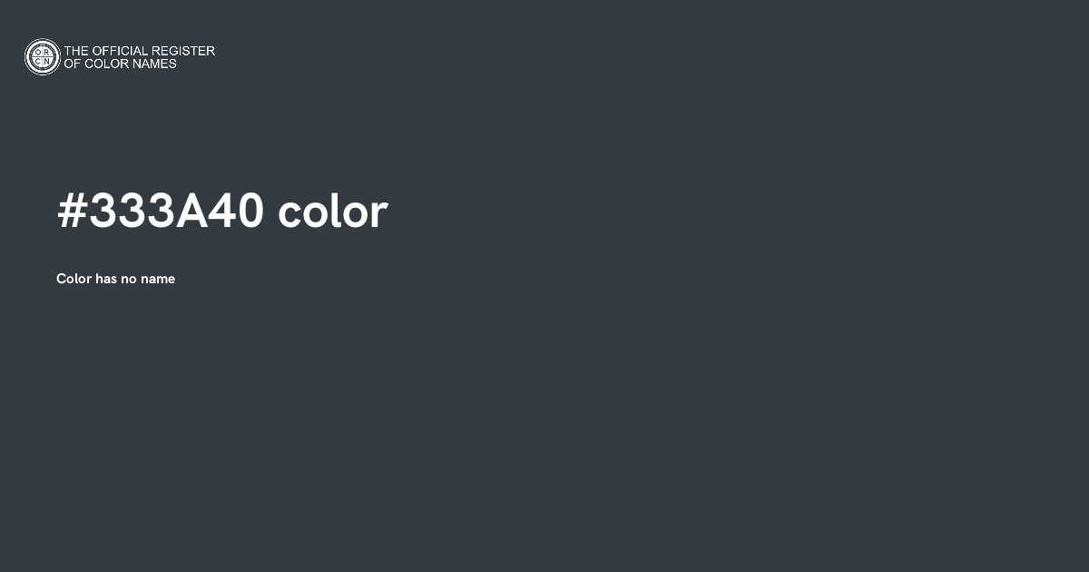 Color #333A40 - The Official Register of Color Names