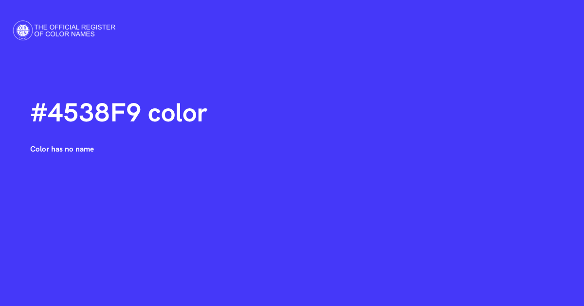 Color #4538F9 - The Official Register of Color Names