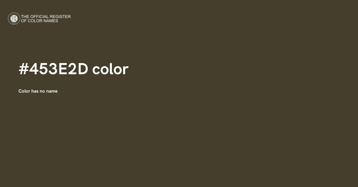 Color #453E2D - The Official Register of Color Names
