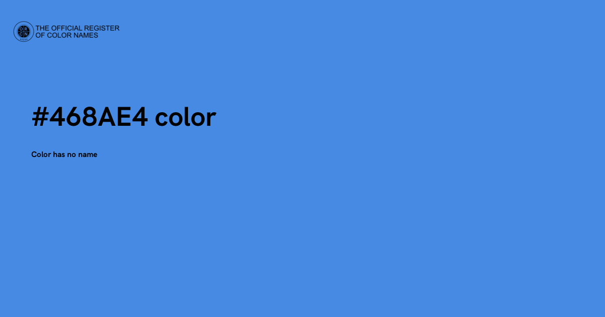 Color #468AE4 - The Official Register of Color Names