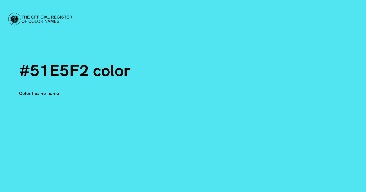 Color #51E5F2 - The Official Register of Color Names