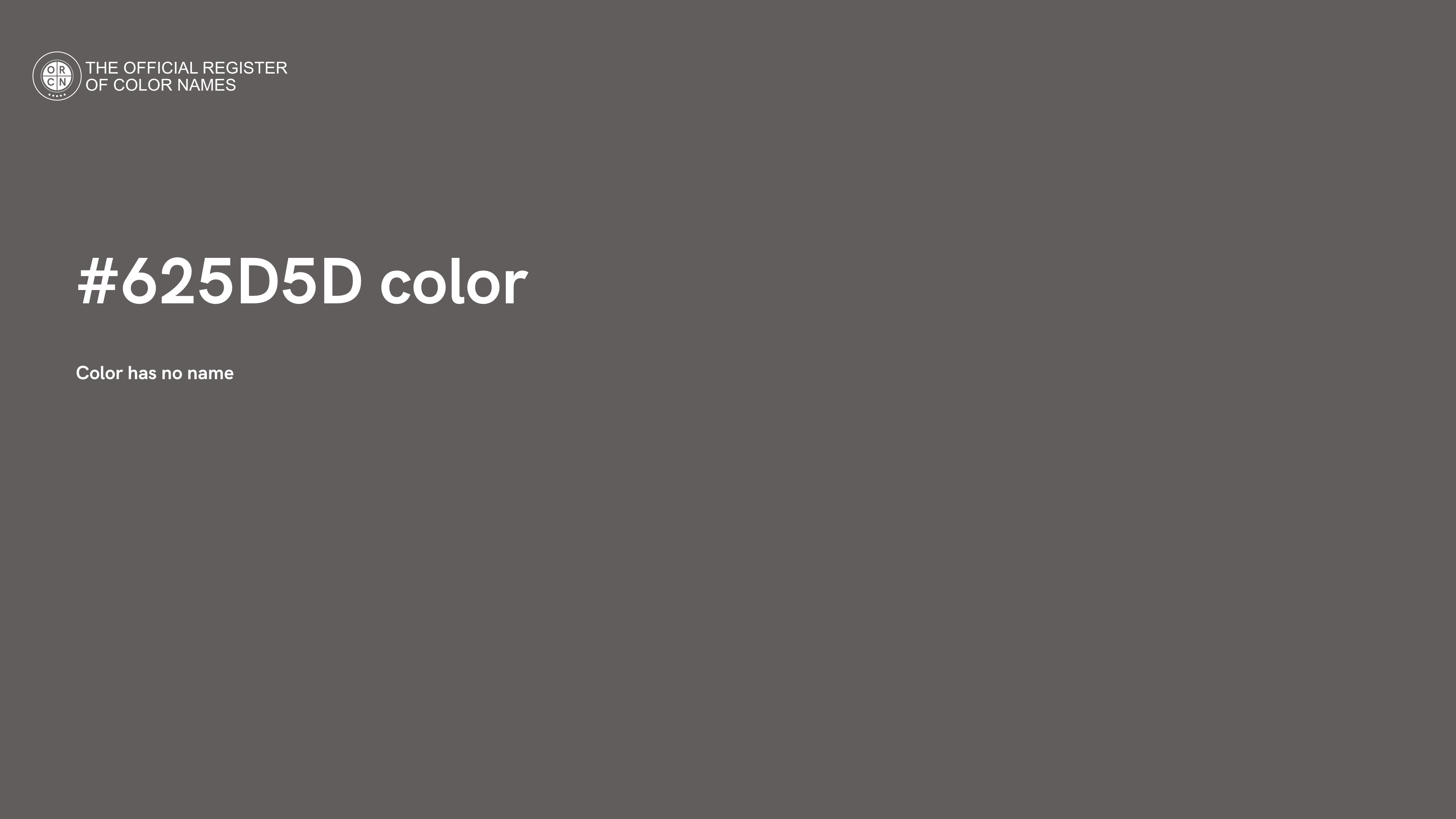 Carbon Gray color - #625D5D - The Official Register of Color Names