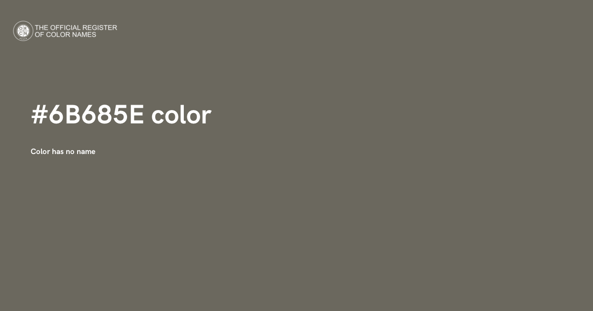 Color #6B685E - The Official Register of Color Names