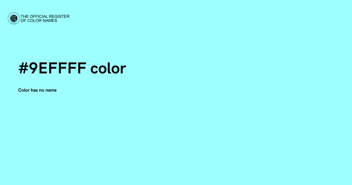 Very Light Cyan color - #9EFFFF - The Official Register of Color Names