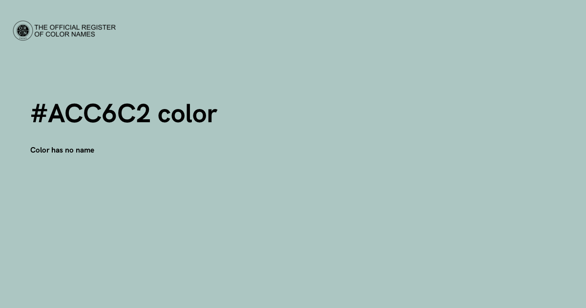 Color #ACC6C2 - The Official Register of Color Names