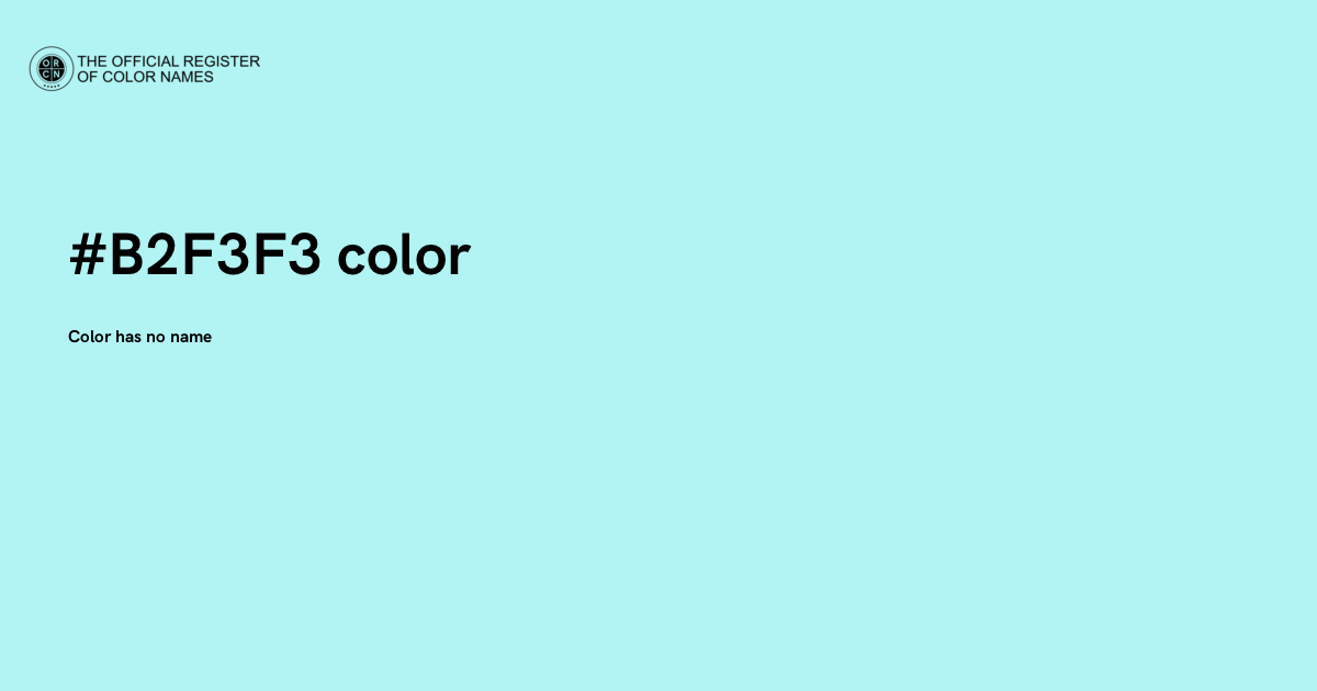 Soft Cyan color - #B2F3F3 - The Official Register of Color Names