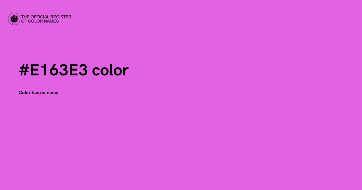 Color #E163E3 - The Official Register of Color Names