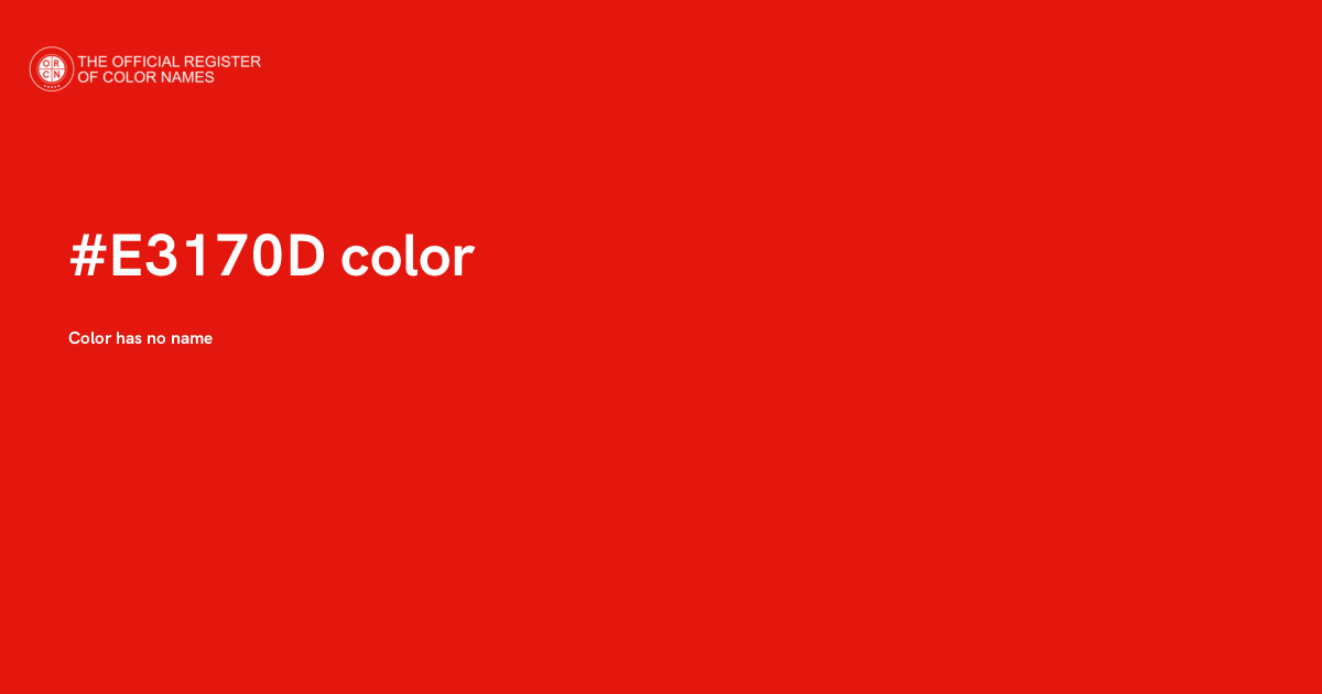 Cadmium Red Deep color - #E3170D - The Official Register of Color Names