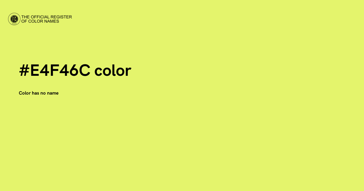 Color #E4F46C - The Official Register of Color Names