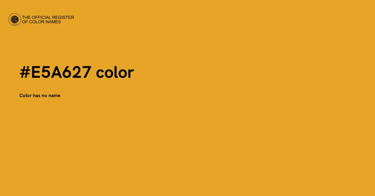 Color #E5A627 - The Official Register of Color Names