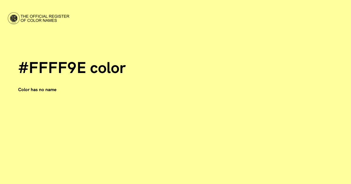 Very Light Yellow color - #FFFF9E - The Official Register of Color Names