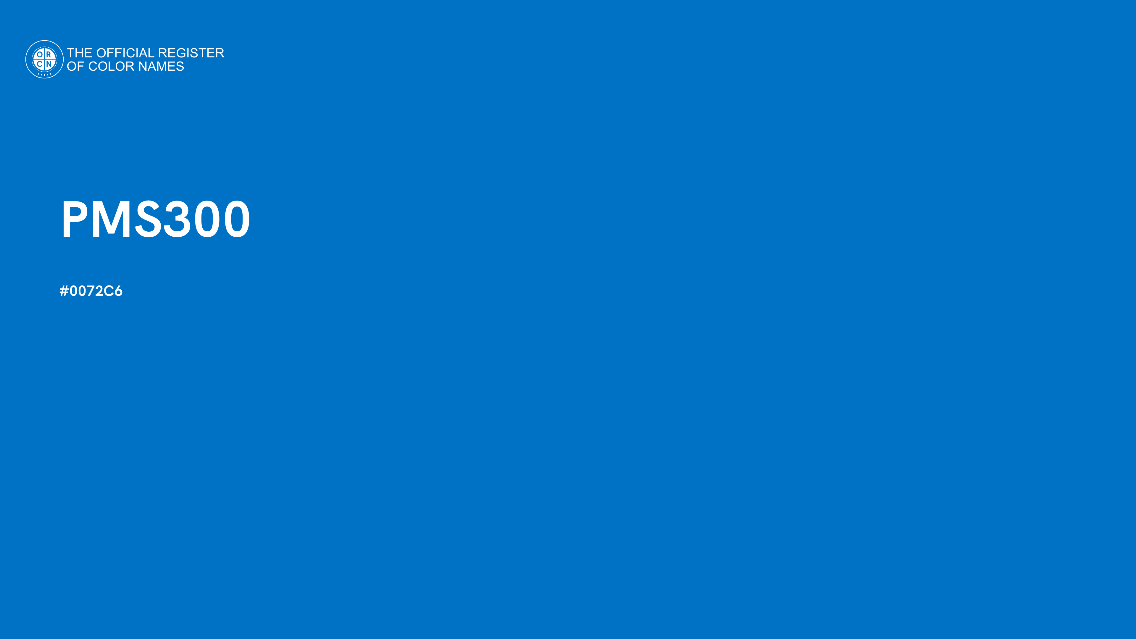 PMS300 color - #0072C6 - The Official Register of Color Names